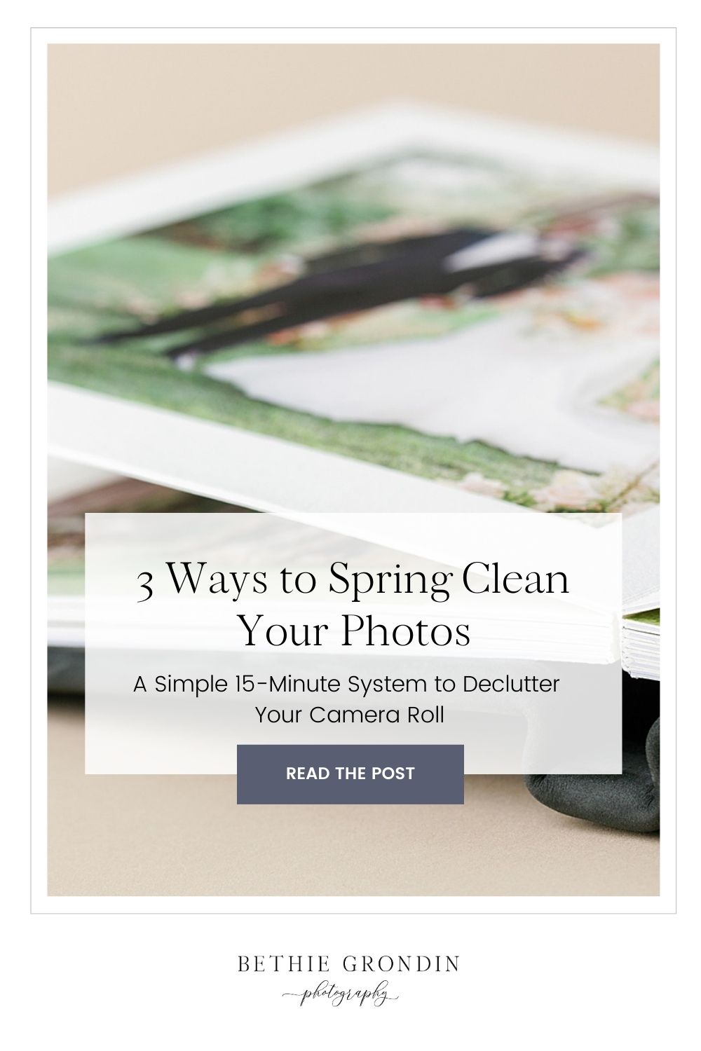 3 Ways to Spring Clean Your Photos This Spring - bethiegrondin.com